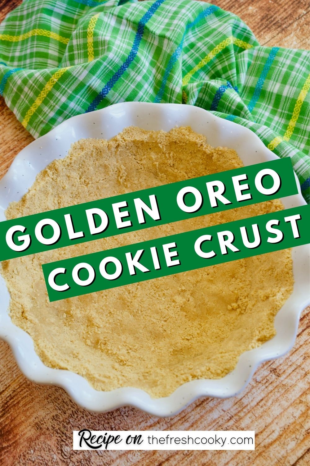 Oreo Pie Crust Recipe (Golden Oreos or Any Flavor!) • The Fresh Cooky